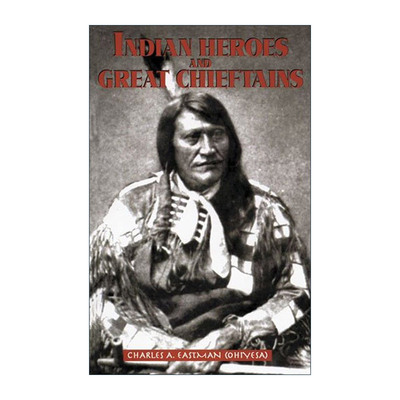 英文原版 Indian Heroes and Great Chieftains 印第安英雄和大酋长 文化历史研究 Charles A. Eastman 英文版 进口英语原版书籍