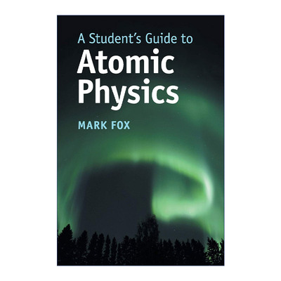 A Student's Guide to Atomic Physics 剑桥学生指南系列 原子物理学进口英文原版书籍