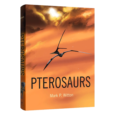 英文原版 Pterosaurs 翼龙 自然史 演化 解剖学 马克·P.威顿 普林斯顿古生物科普 精装 英文版 进口原版英文书籍