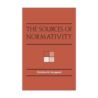 The Sources of Normativity 规范性的来源 克里斯汀·科尔斯戈德进口原版英文书籍