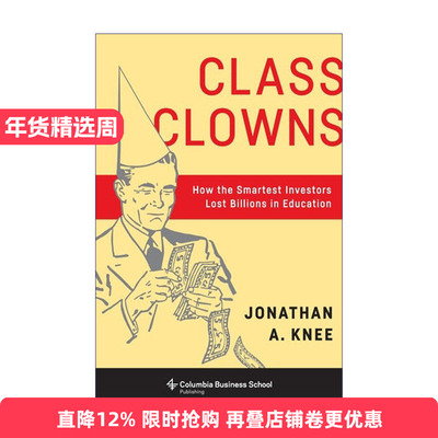 英文原版 Class Clowns 班级小丑 聪明的投资者如何在教育上损失数十亿美元 Jonathan A. Knee 英文版 进口英语原版书籍
