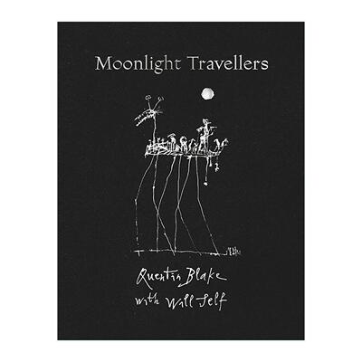 英文原版 Moonlight Travellers Quentin Blake with Will Self 月光旅行者 精装 昆丁·布雷克 威尔·塞尔夫 进口英语原版书籍