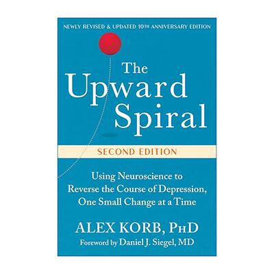 英文原版 The Upward Spiral 重塑大脑回路 如何借助神经科学走出抑郁症 第二版 英文版 进口英语原版书籍