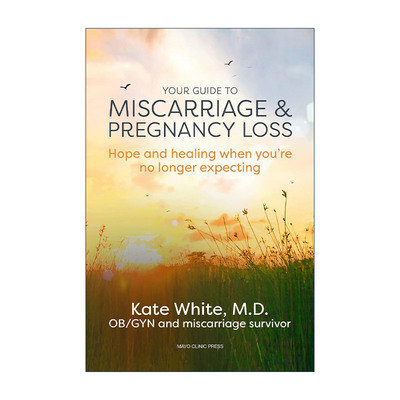 英文原版 Your Guide to Miscarriage and Pregnancy Loss 梅奥流产与妊娠丢失指南 女性健康 治疗与恢复 Kate White 进口英语书籍