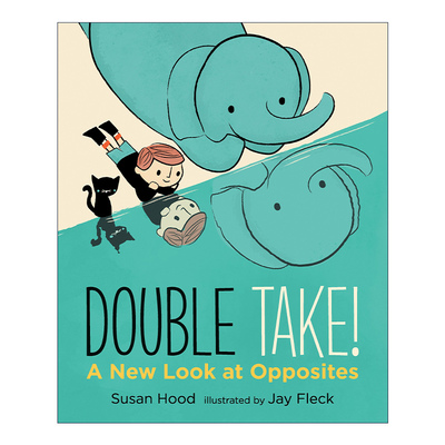 英文原版 Double Take A New Look at Opposites 噢 原来如此 换个角度认识相对概念 儿童反义词启蒙认知绘本 英文版 进口英语书