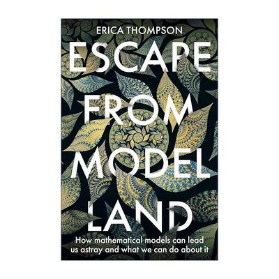 英文原版 Escape from Model Land 逃离模型世界 数学模型如何将我们引入歧途及我们应如何应对 英文版 进口英语原版书籍