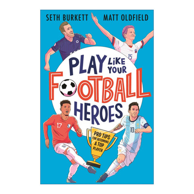 英文原版 Play Like Your Football Heroes 像你的足球英雄一样踢球 成为球员的专业技巧 英文版 进口英语原版书籍