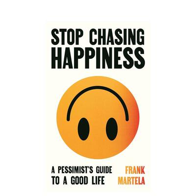 【现货】停止追求幸福：悲观主义者的美好生活指南 Stop Chasing Happiness 原版英文心灵励志