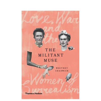 【现货】好战的缪斯：爱、战争和超现实主义女性 The Militant Muse 英文原版进口图书艺术家小传