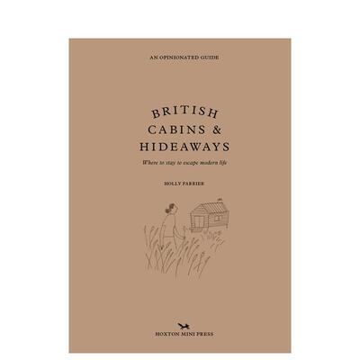 【预售】固执己见的英国小木屋及隐居地指南 【An Opinionated Guide】British Cabins and Hideaways 原版英文旅行