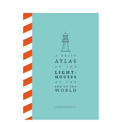 【预售】世界尽头灯塔简图 A Brief Atlas of the Lighthouses at the End of the World英文散文原版图书外版进口书籍 González