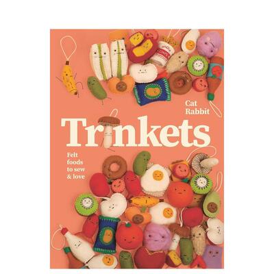 【预售】手作小物：缝制萌趣毛毡美食 Trinkets 原版英文手工制作 善本图书