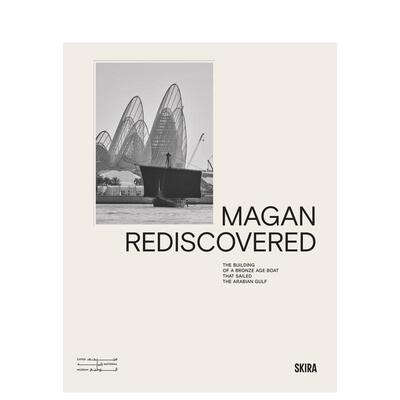 【预售】青铜时代马甘沉船重获新生：波斯湾航海 Magan Rediscovered 原版英文艺术画册画集 善本图书