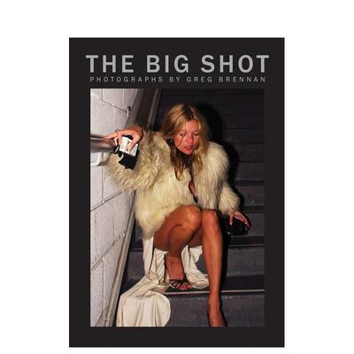 【预售】镜头下的名流：格雷格·布伦南摄影集 The Big Shot :Photographs by Greg Brennan 原版英文摄影作品集