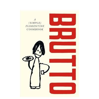 【现货】米其林推荐餐厅Trattoria Brutto：佛罗伦萨简易食谱 A (Simple) Florentine Cookbook 原版英文餐饮生活美食 善本图书