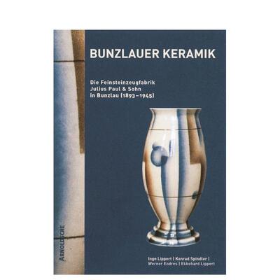 【预售】布伦茨劳陶瓷：尤利乌斯?保罗父子细瓷工厂（1893-1945）（德语） Bunzlauer Keramik  原版英文工业产品设计 善本图书