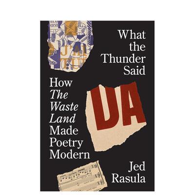 【预售】雷霆之声：《荒原》如何催生现代诗歌 What the Thunder Said: How The Waste Land Made Poetry Modern 原版英文诗歌