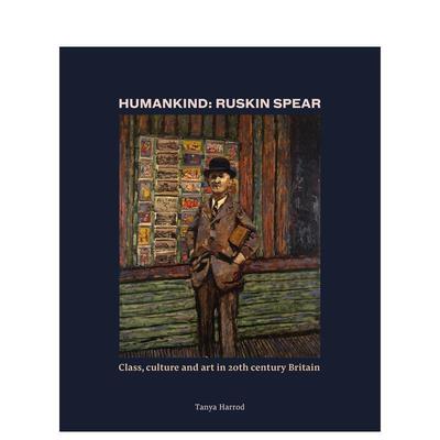 【现货】人类:罗斯金-斯皮尔：20世纪英国的阶级、文化和艺术 Humankind: Ruskin Spear 原版英文艺术画册画集