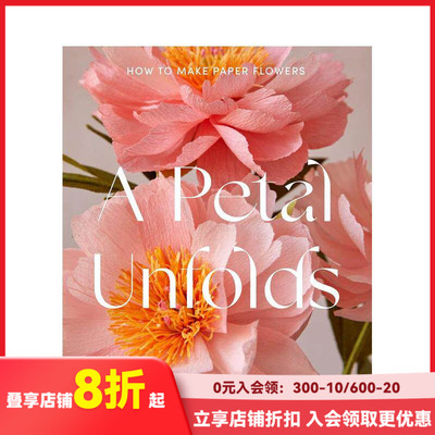 【现货】花的绽放：纸花制作 A Petal Unfolds DIY纸花 手工 英文原版进口 善本图书