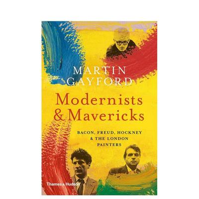 【现货】现代主义者和特立独行者：培根、弗洛伊德、霍克尼和伦敦画家 Modernists & Mavericks 原版英文艺术画册画集