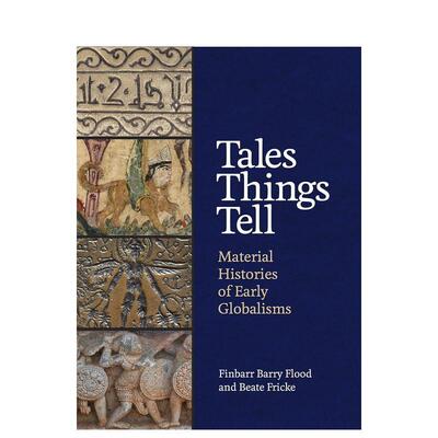【预售】物讲述的故事:早期全球化的物质历史Tales Things Tell: Material Histories of Early Globalisms 原版英文人文 善本图书