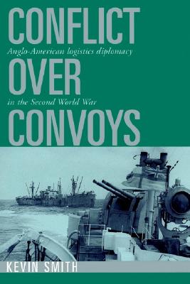 【预售】Conflict Over Convoys: Anglo-American Logistics