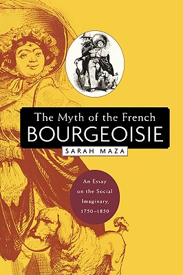 【预售】The Myth of the French Bourgeoisie: An Essay on the