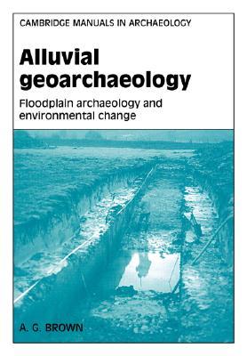 【预售】Alluvial Geoarchaeology: Floodplain Archaeology and