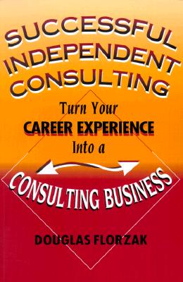【预售】Successful Independent Consulting: Turn Your Career