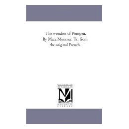 【预售】The Wonders of Pompeii. by Marc Monnier. Tr. from