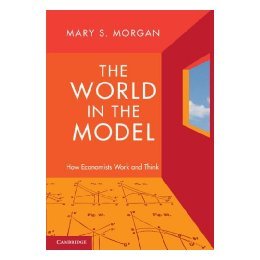 【预售】The World in the Model: How Economists Work and