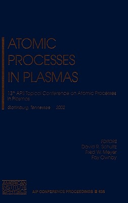 【预售】Atomic Processes in Plasmas: 13th APS Topical
