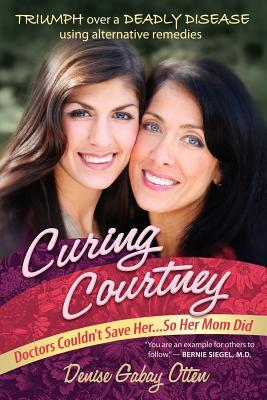 【预售】Curing Courtney: Doctors Couldn't Save Her...So Her