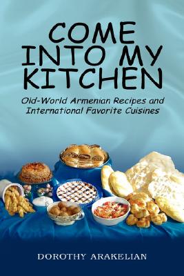 【预售】Come Into My Kitchen: Old-World Armenian Recipes and