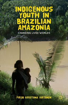 【预售】Indigenous Youth in Brazilian Amazonia: Changing
