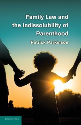 【预售】Family Law and the Indissolubility of Parenthood