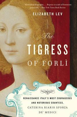 【预售】The Tigress of Forli: Renaissance Italy's Most
