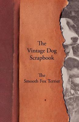 【预售】The Vintage Dog Scrapbook - The Smooth Fox Terrier