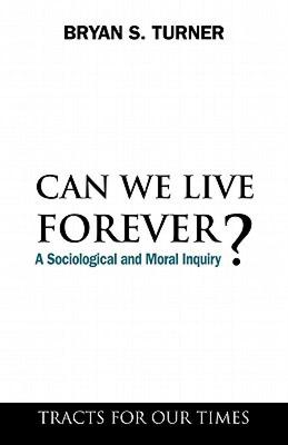 【预售】Can We Live Forever?: A Sociological and Moral