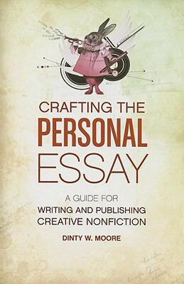 【预售】Crafting the Personal Essay: A Guide for Writing and