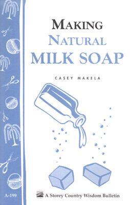 【预售】Making Natural Milk Soap: Storey's Country Wisdom