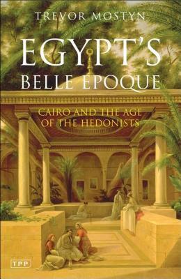 【预售】Egypt's Belle Epoque: Cairo and the Age of the