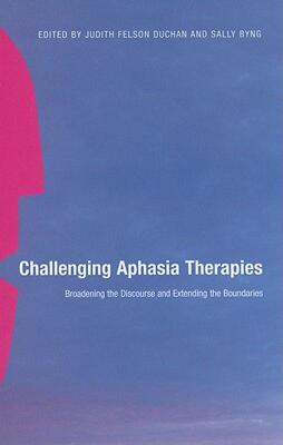 【预售】Challenging Aphasia Therapies: Broadening the