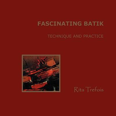【预售】Fascinating Batik - Technique and Practice