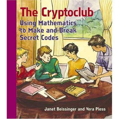 现货The Cryptoclub: Using Mathematics to Make and Break