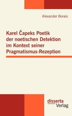 【预售】Karel Capeks Poetik Der Noetischen Detektion Im