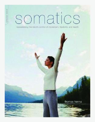 【预售】Somatics: Reawakening the Mind's Control of