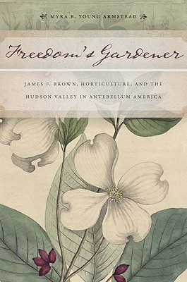 【预售】Freedom S Gardener: James F. Brown, Horticulture