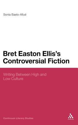 【预售】Bret Easton Ellis's Controversial Fiction: Writing