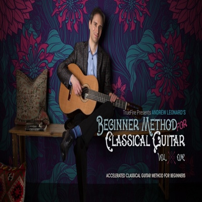 TrueFire Beginner Method For Classical Guitar 1 Andrew Leona